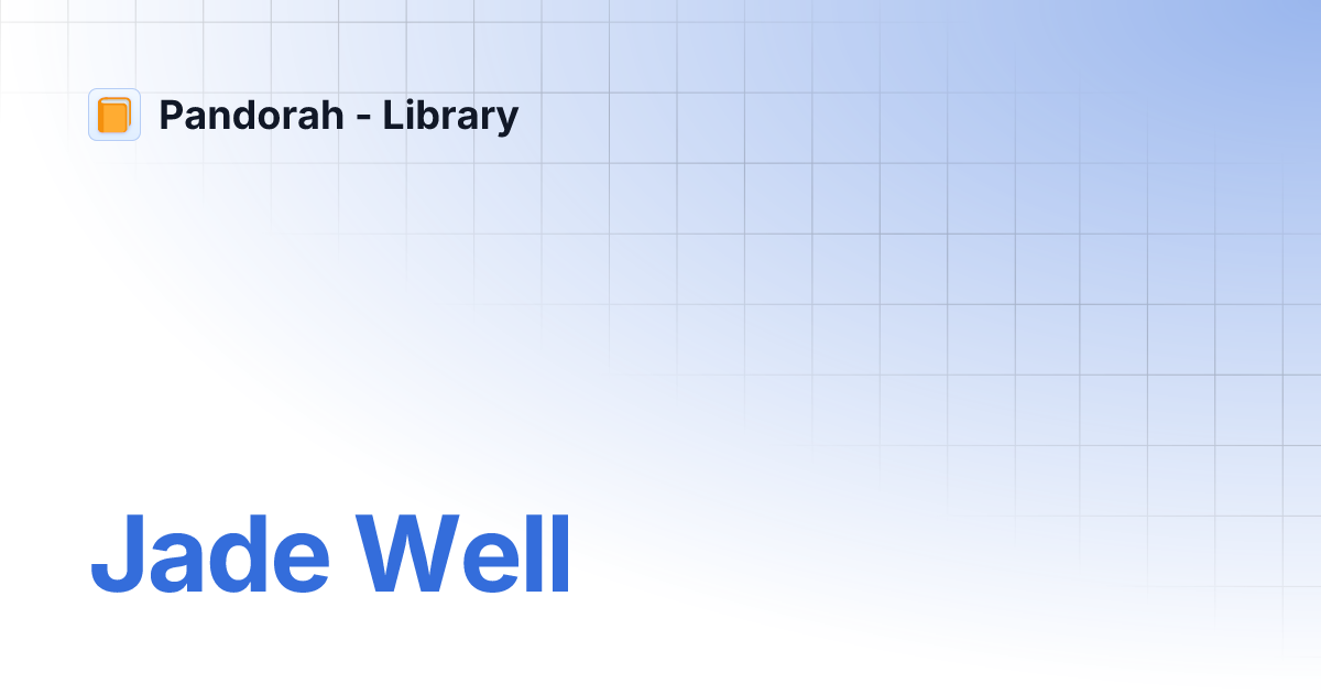 Jade Well | Pandorah - Library